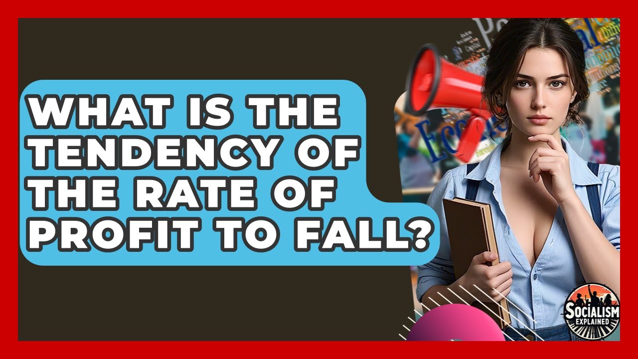 What Is The Tendency Of The Rate Of Profit To Fall? - Socialism ...