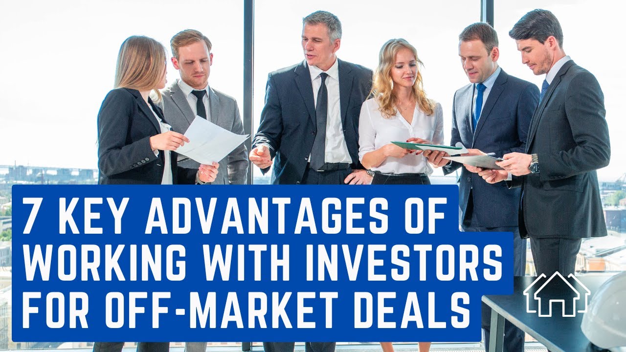7 Key Advantages of Working with Investors for Off-Market Deals - YouTube