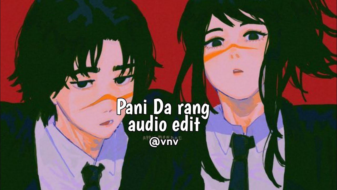 PANI DA RANG 「edit audio」 - YouTube