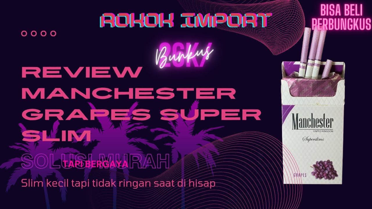 Review Rokok Impor Manchester Varian Grape Super Slim: Kecil Tapi Tidak ...