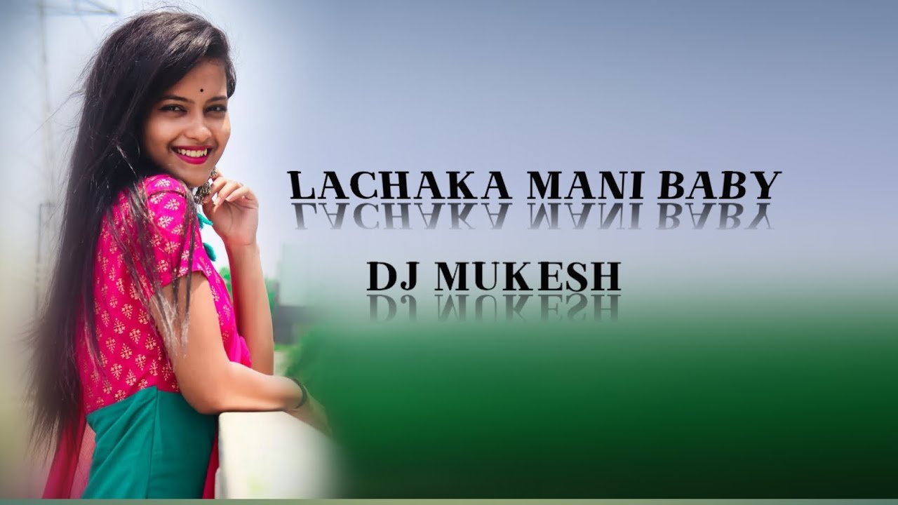 LACHAKA MANI BABY EDM TAPORI MIX #djmukesh #djsongnew - YouTube