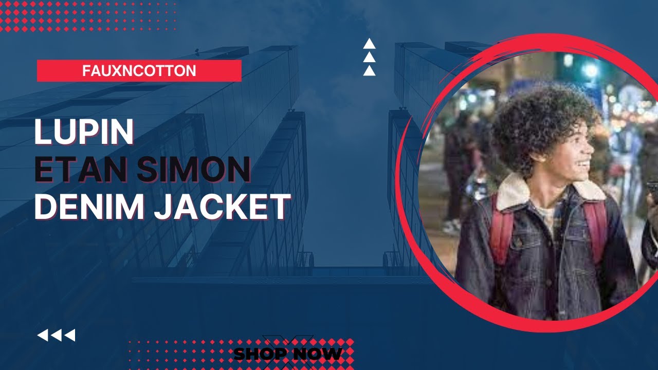 LUPIN || ETAN SIMON || DENIM JACKET - YouTube