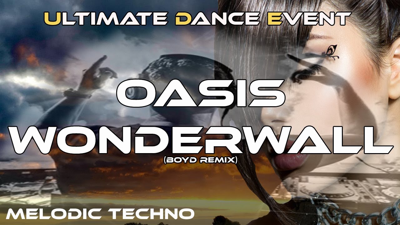 Melodic Techno ♫ Oasis - Wonderwall (Boyd Remix) - YouTube