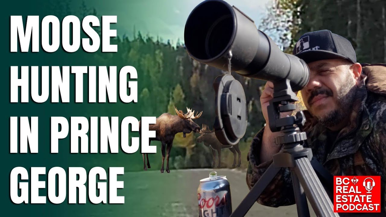 Prince George Moose Hunting - British Columbia Real Estate Podcast ...