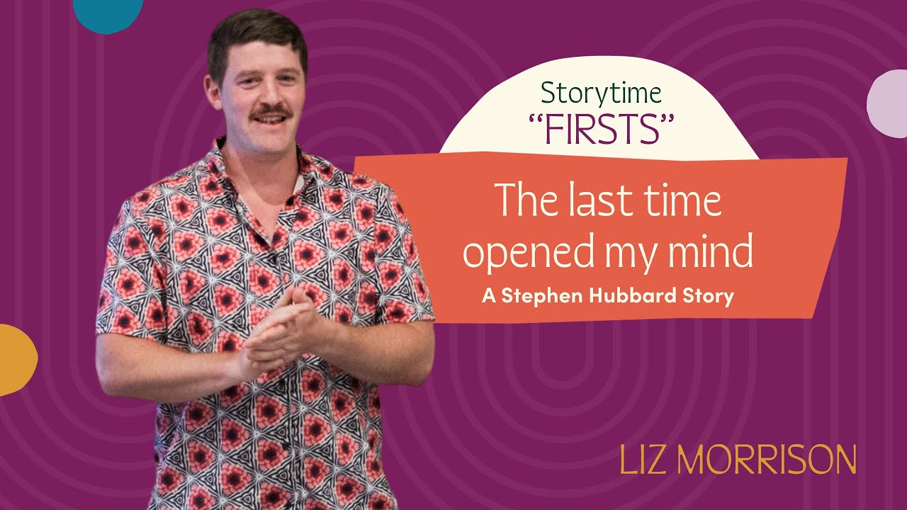 The last time opened my mind | Stephen Hubbard | Storytime Firsts - YouTube