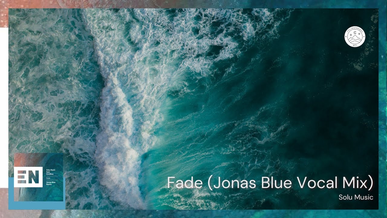 Solu Music - Fade (Jonas Blue Vocal Mix) - YouTube