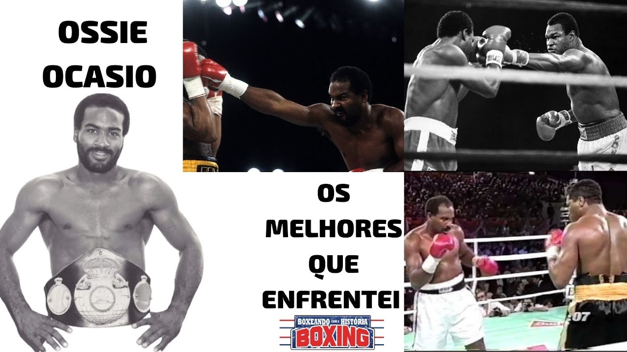 OSSIE OCASIO OS MELHORES QUE ENFRENTEI - YouTube