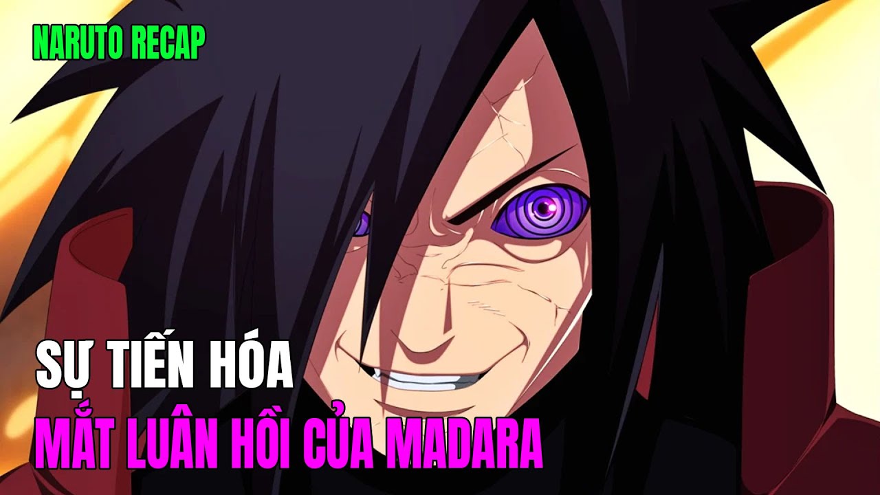 Sự Tiến Hóa Mắt Luân Hồi Của Madara | Recap Naruto - YouTube