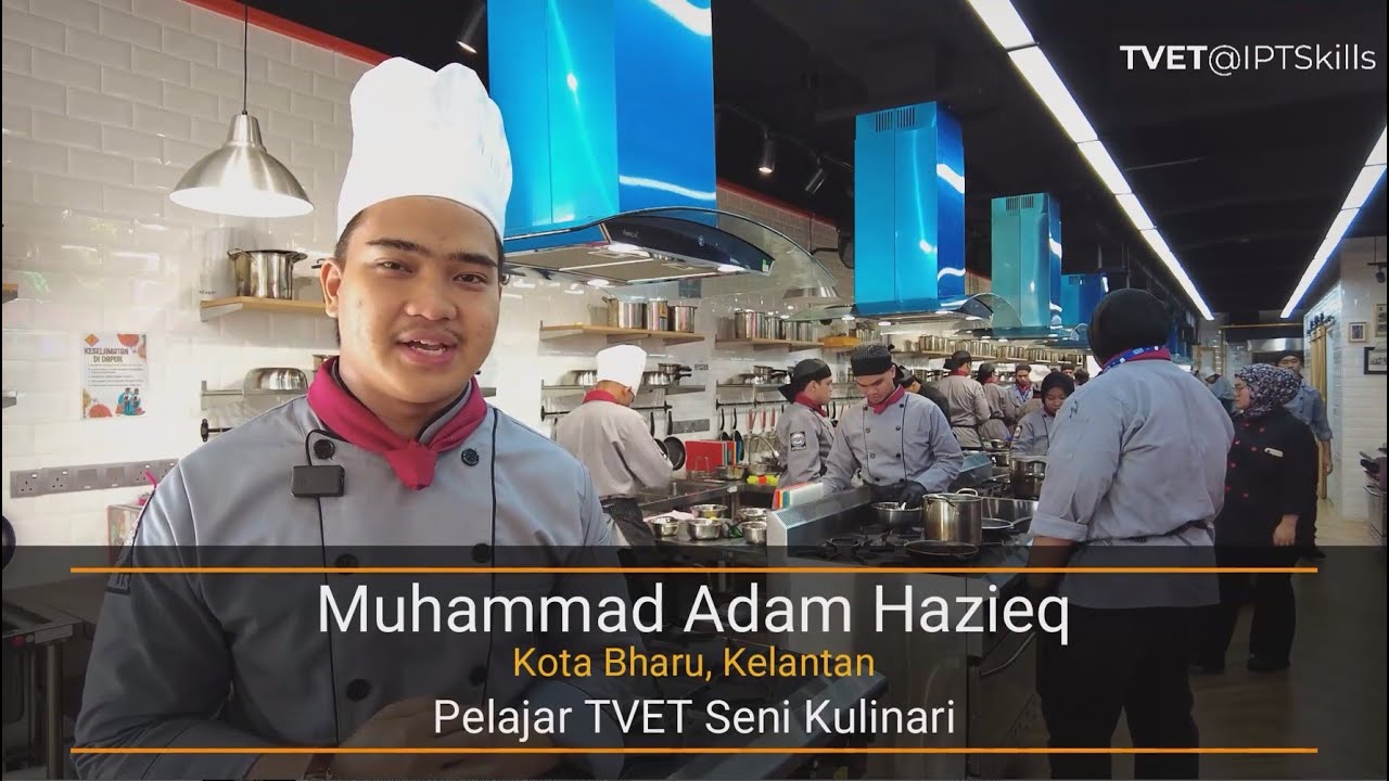 Testimoni Pelajar TVET Seni Kulinari - Muhammad Adam Hazieq (Kota Bharu ...