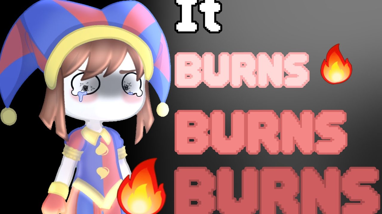 🔥 BURNS! 🔥 || 🎮 Digital Circus 🤹‍♂️ || Trend ️ || Gacha🎈 || Hanako ...