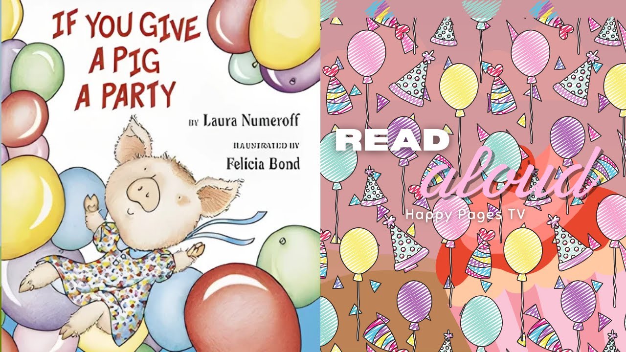 If You Give a Pig a Party Read Aloud | Fun Kids Book - YouTube