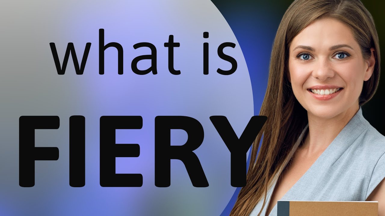 Fiery • definition of FIERY - YouTube