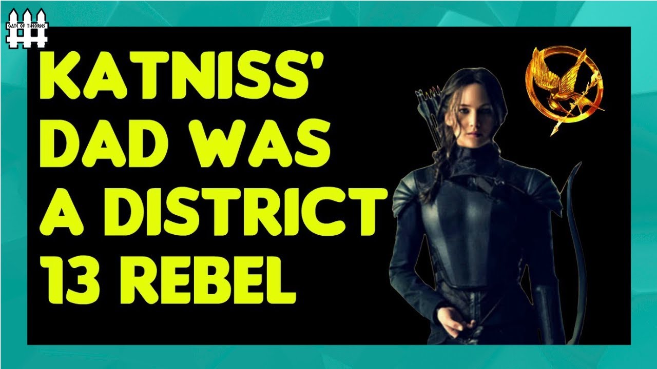 Katniss' Dad Was a District 13 Rebel (Hunger Games Theory) - YouTube