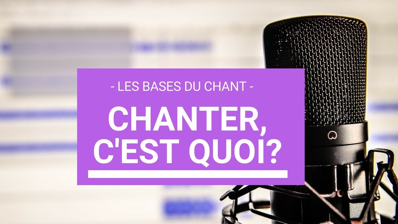 Les Bases du Chant #1 - CHANTER, C'EST QUOI? - YouTube