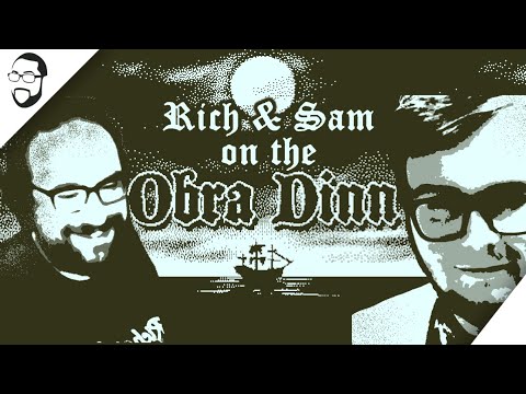 Rich & Sam: On The Obra Dinn - YouTube
