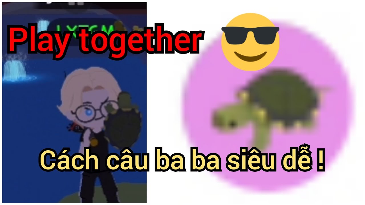 CÁCH CÂU BABA TRONG PLAY TOGETHER SIÊU DỄ - YouTube