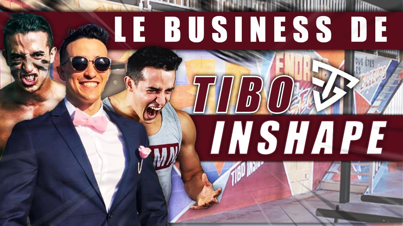 LE BUSINESS DE TIBO INSHAPE ! #1 - YouTube