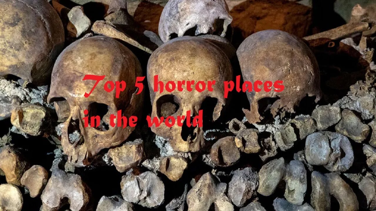 Top 5 horror places in the world | Horror places on earth - YouTube