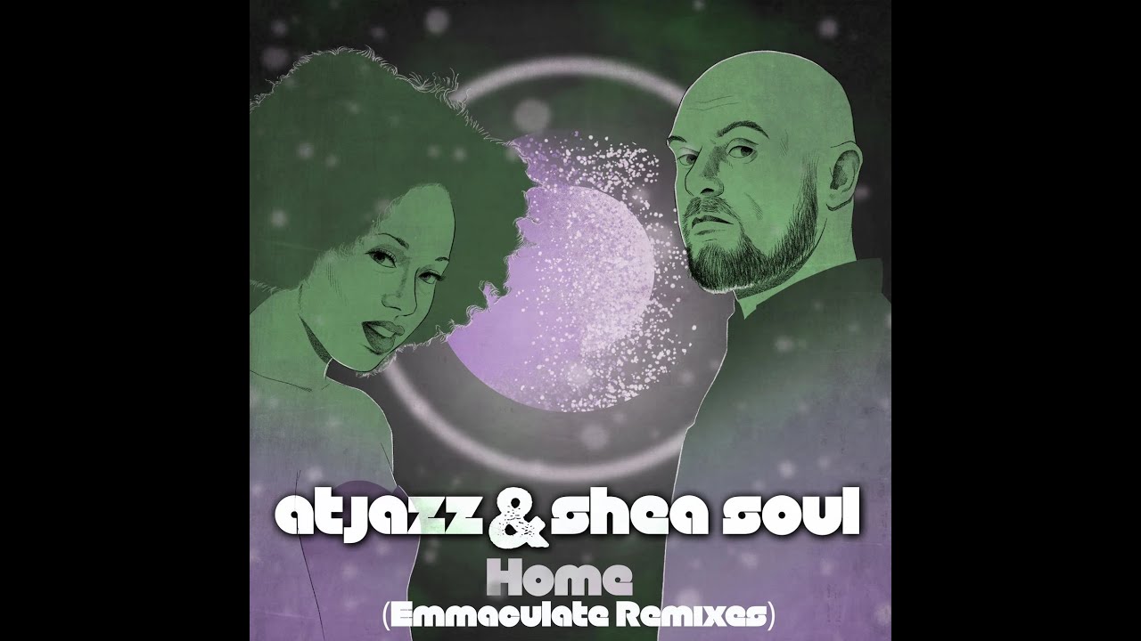 Atjazz & Shea Soul - Home (Emmaculate Remix Edit) - YouTube