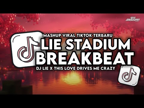 DJ LIE X THIS LOVE DRIVES ME CRAZY BREAKBEAT STADIUM CLASSIC VIRAL TIKTOK - DJ AnSyari