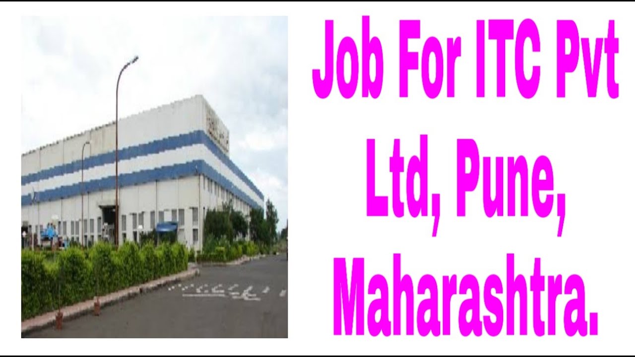 Job For ITC Pvt Ltd, Pune, Maharashtra. - YouTube