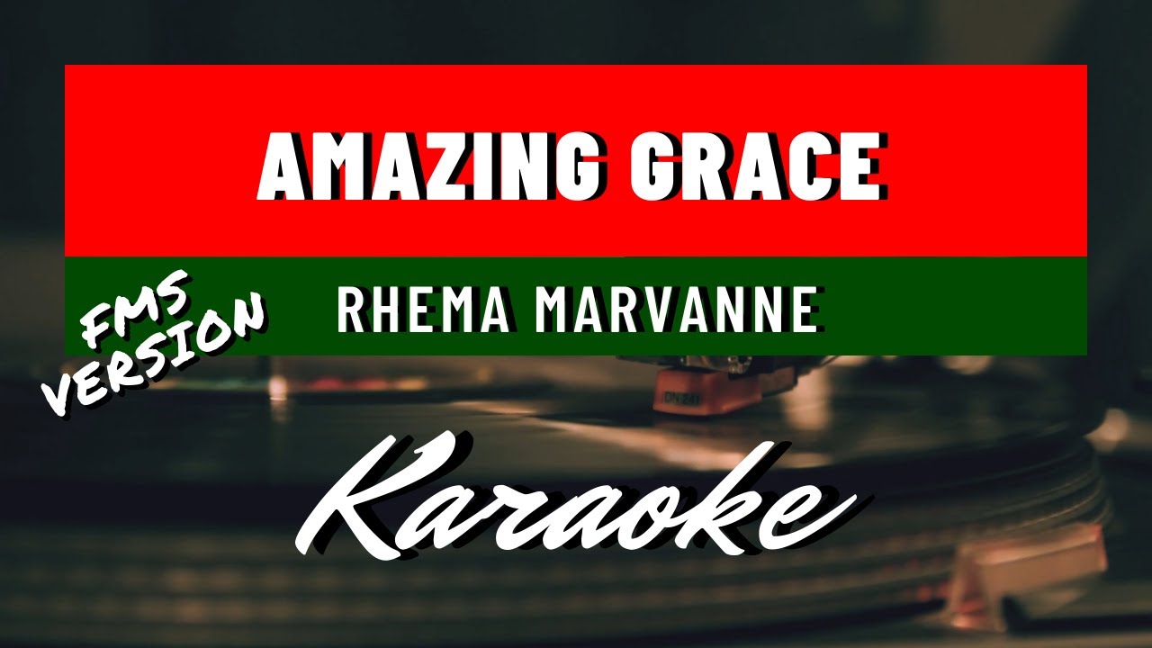 Rhema Marvanne - Amazing Grace (LYRIC KARAOKE/INSTRUMENTAL)[FMS VERSION ...
