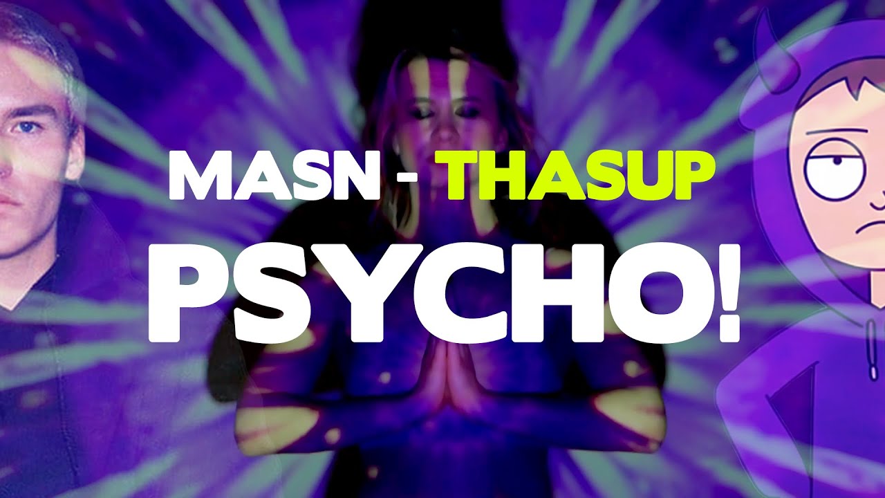 MASN - Psycho! THASUP remix (lyric video) - YouTube