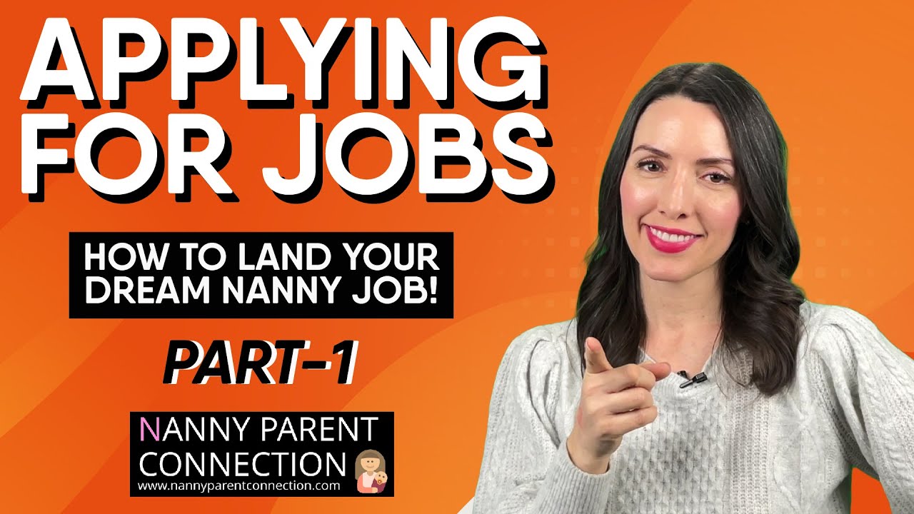 Nannies, Don't Miss This Video! | How To Land Your Dream Nanny Job! - Video #1: Applying for ...