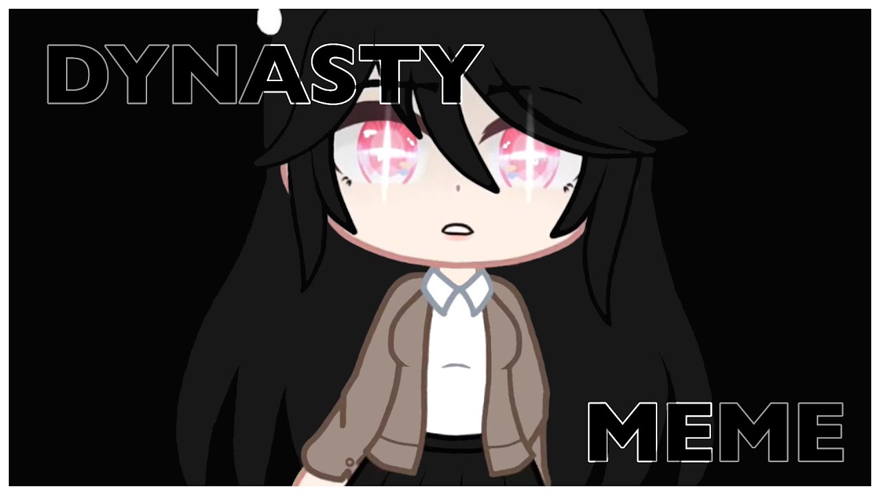 Dynasty Meme || Gacha Club || EstellEXE - YouTube