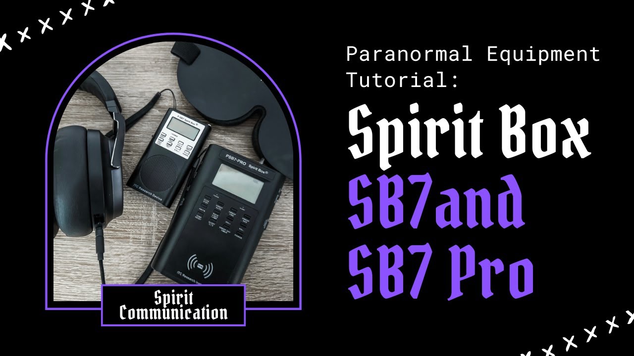 Paranormal Equipment Tutorial: Spirit Box, How to Use the SB7/SB7 Pro ...