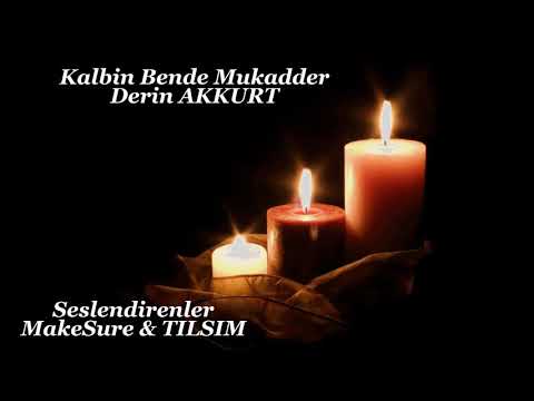 Kalbin Bende Mukadder... - Derin AKKURT  //  Seslendirenler: MakeSure & TILSIM