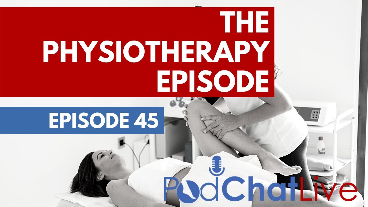 PodChatLive: Episode 45; The Physiotherapy Episode - YouTube