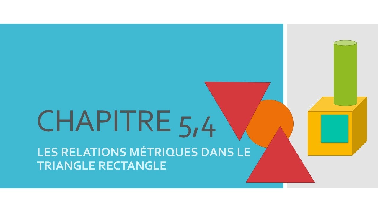 MATH SN 4: LES RELATIONS MÉTRIQUES DANS LE TRIANGLE RECTANGLE - YouTube