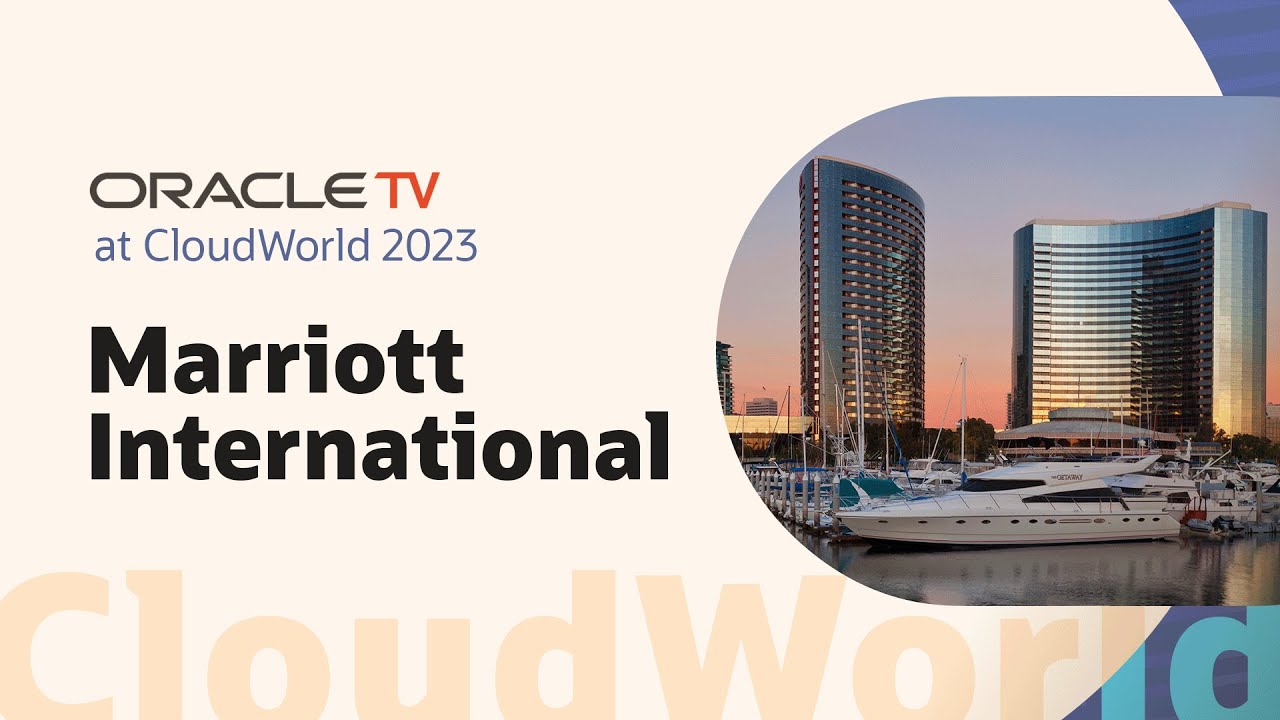 Oracle TV CloudWorld 2023: Marriott International - YouTube