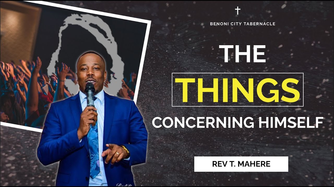 The Things Concerning Himself- Rev T. Mahere - YouTube