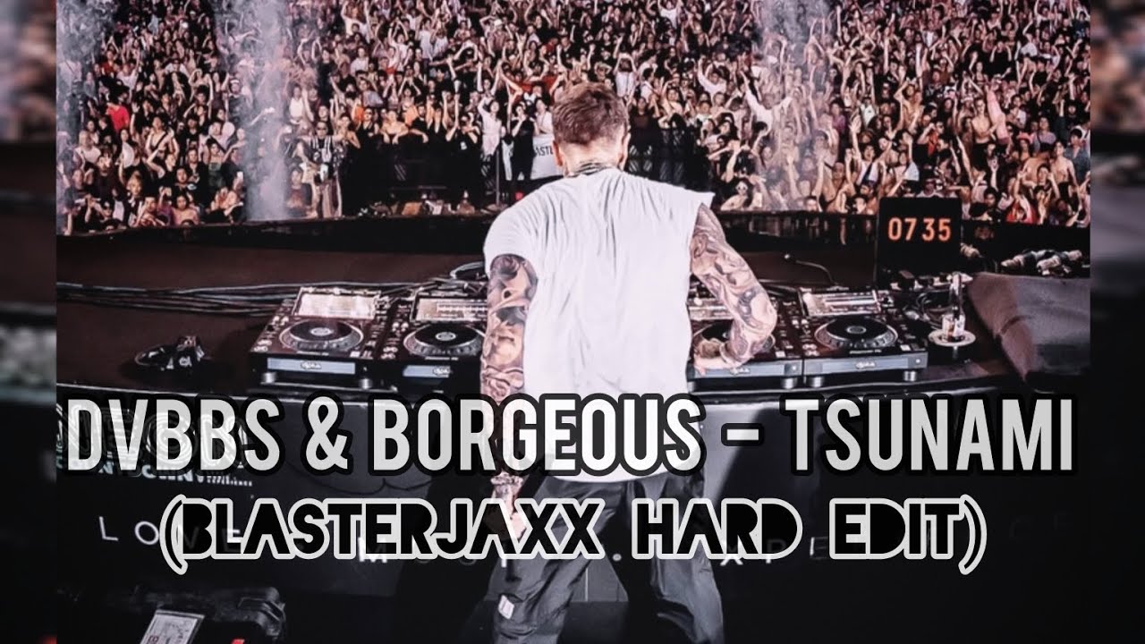 DVBBS & Borgeous - Tsunami (Blasterjaxx Hard Edit) - YouTube