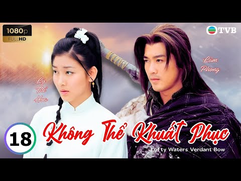 Lâm Phong | Phim TVB lồng tiếng Không Thể Khuất Phục 18/20 | Diệp Tuyền, Lý Thể Hoa | 2003