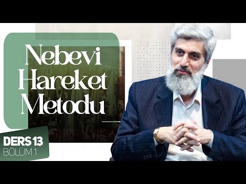 Nebevi Hareket Metodu | Ders 13 Bölüm 1 | Alparslan Kuytul Hocaefendi