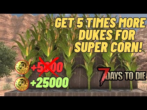 Super corn GLITCH! get 5 times more dukes for super corn! 7 days to die ...
