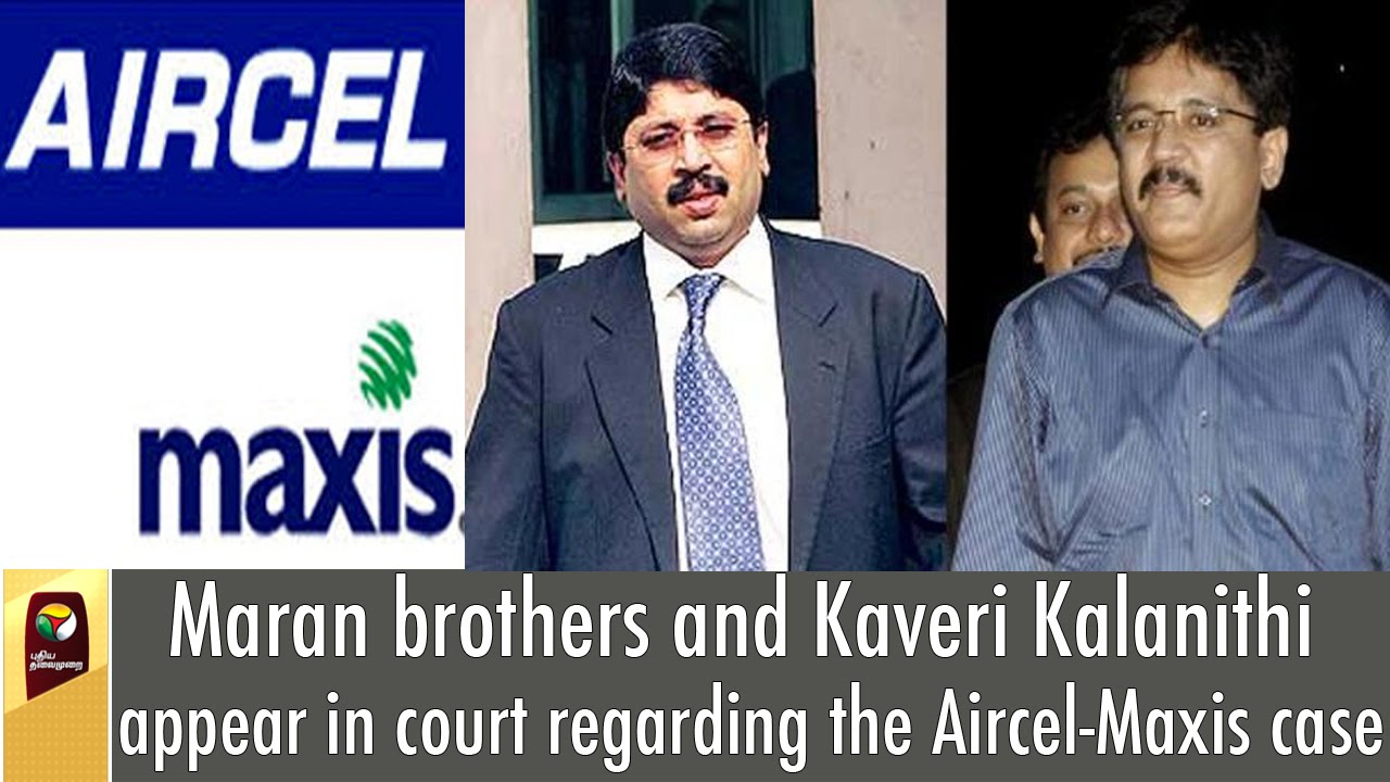 Maran brothers and Kaveri Kalanithi appear in court regarding the ...
