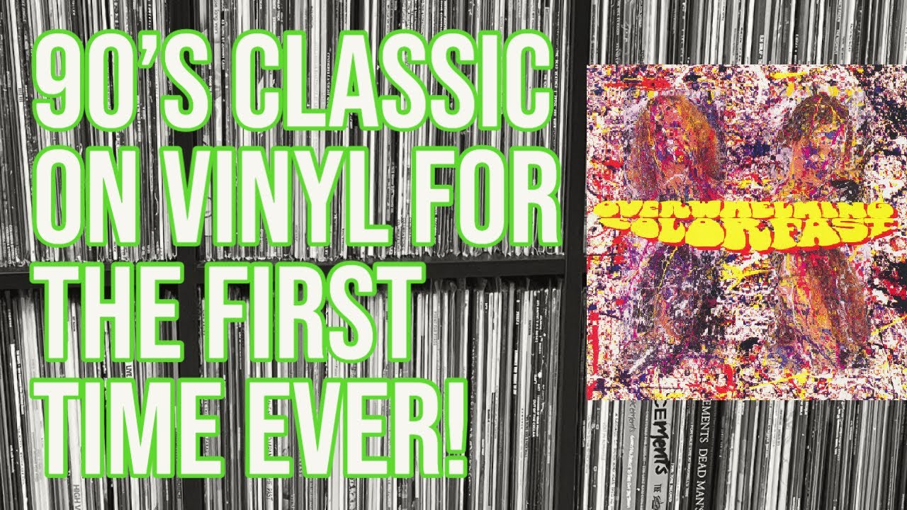 90s Classic On Vinyl For the First Time Ever! // Overwhelming Colorfast ...