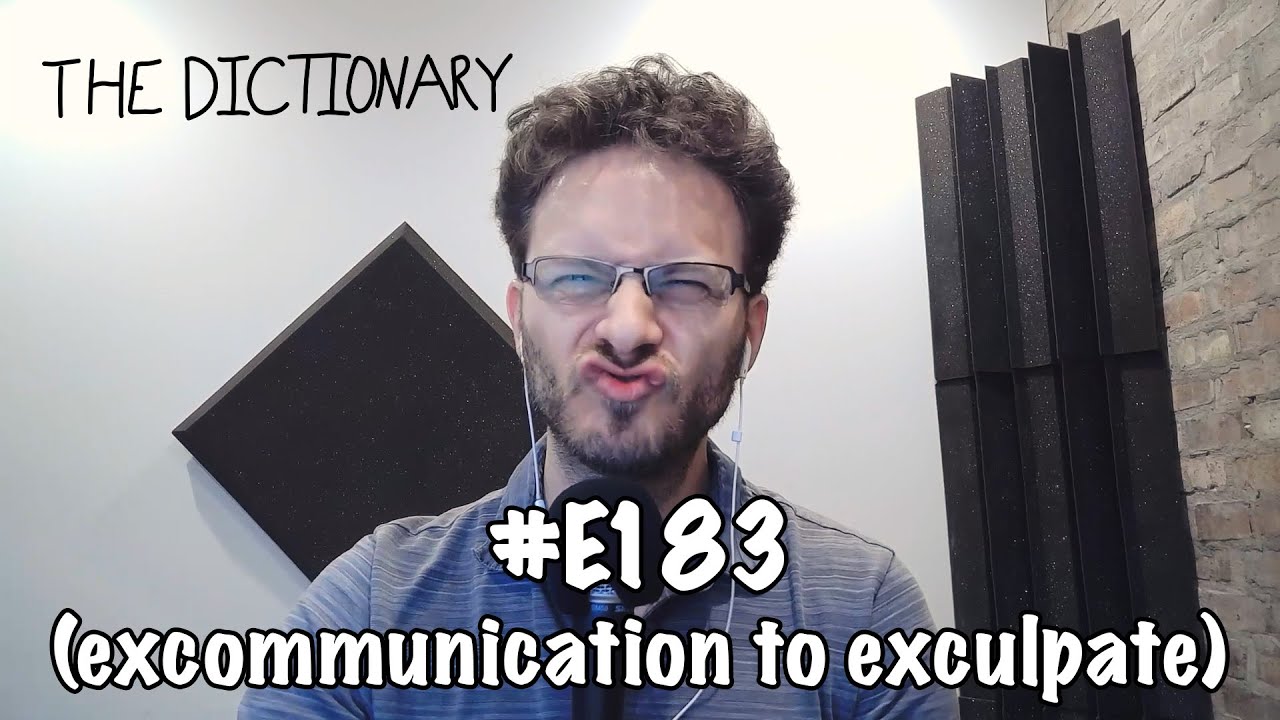 The Dictionary - #E183 (excommunication to exculpate) - YouTube