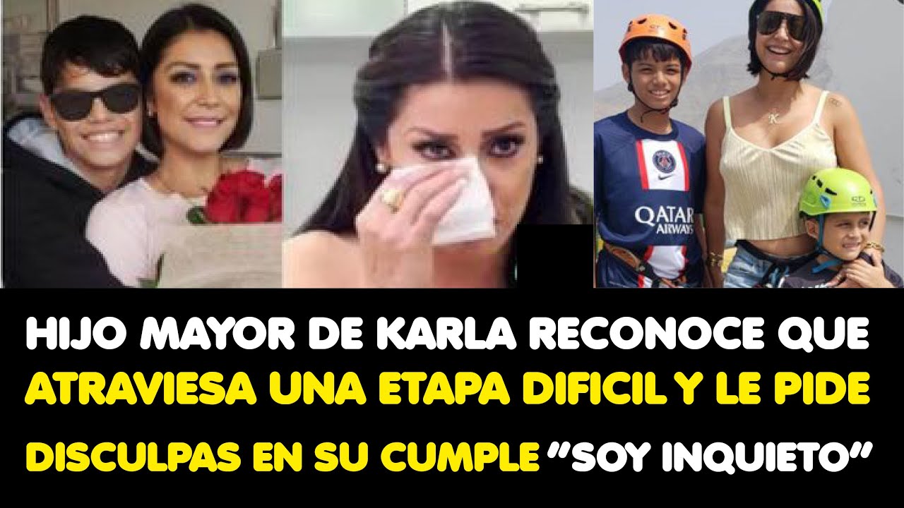 HIJOMAYOR DE KARLA RECONOCE QUE ATRAVIESA UNA ETAPADIFICIL Y LE PIDE ...