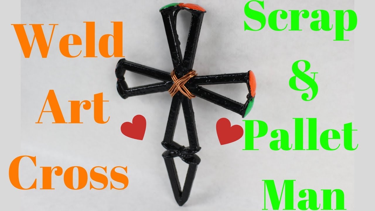Scrap And Pallet Man Weld Art Cross - YouTube
