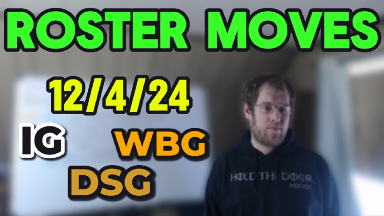 Lol Esports Official Roster Moves 12/4/24 (DSG, WBG, IG) - YouTube