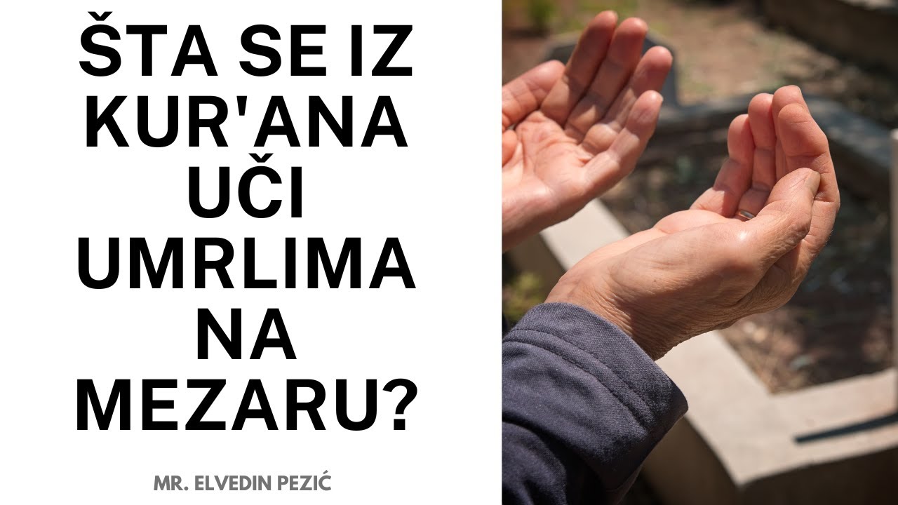 Šta se iz Kur'ana uči umrlima na mezaru? - mr. Elvedin Pezić - YouTube