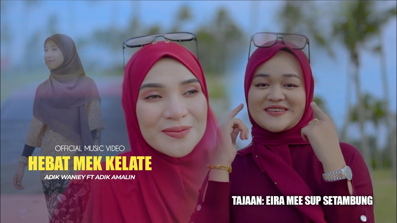 Hebat Mek Kelate - Adik Waniey ft Adik Amalin | Official Music Video ...