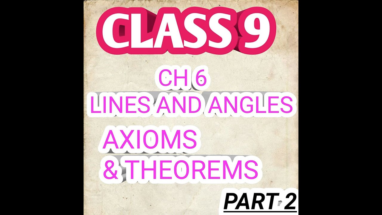 CLASS 9 CHAPTER 6 LINES AND ANGLES ------ AXIOMS AND THEOREMS PART 2 ...