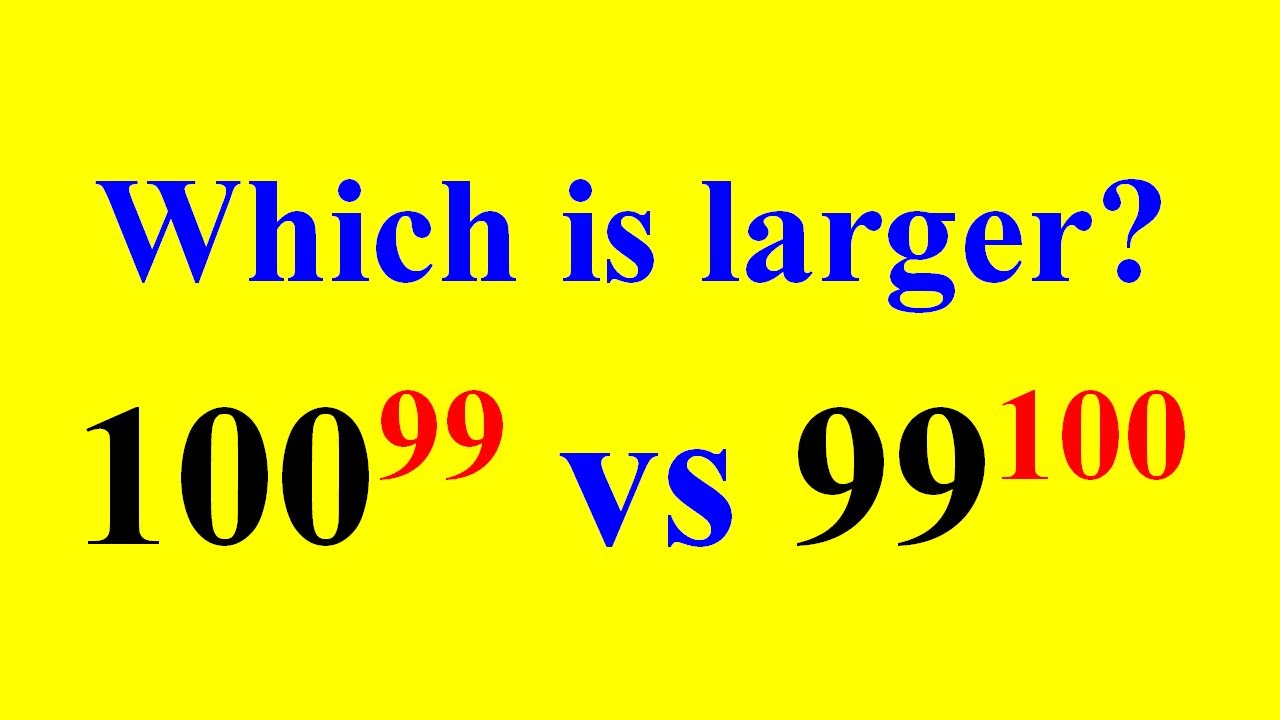 Comparing: 100^99 and 99^100, which is larger? - YouTube