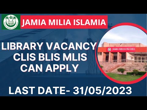 JAMIA MILIA ISLAMIA LIBRARY VACANCY ll CLIS BLIS MLIS ll LIBRARY JOBS ...